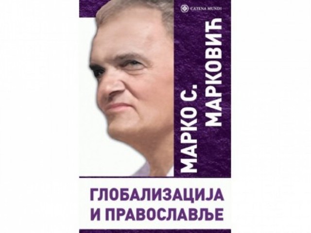 GLOBALIZACIJA I PRAVOSLAVLJE - Marko S. Marković