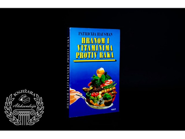 HRANOM I VITAMINIMA PROTIV RAKA - Patricija Hausman