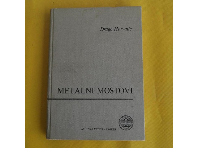 Prof. dr. sc. Drago Horvatić - Metalni mostovi * Retko