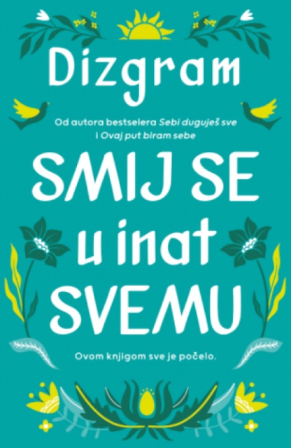 Smij Se U Inat Svemu - Dizgram ( 15411 )