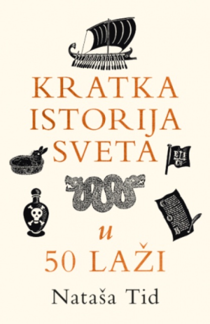 Kratka Istorija Sveta U 50 Laži - Nataša Tid ( 15504 )