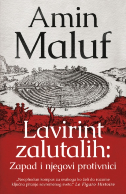 Lavirint Zalutalih: Zapad I Njegovi Protivnici - Amin Maluf ( 15248 )