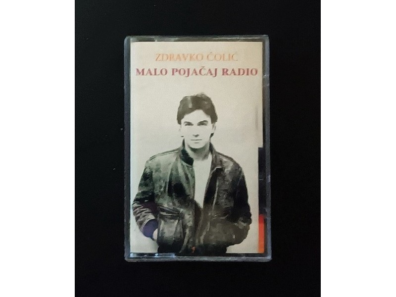 Zdravko Colic-Malo Pojacaj Radio kaseta (1999)