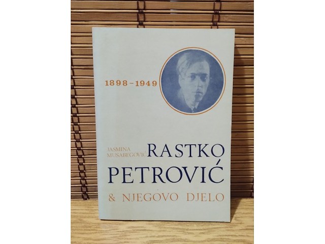 RASTKO PETROVIĆ I NJEGOVO DELO - JASMINA MUSABEGOVIĆ