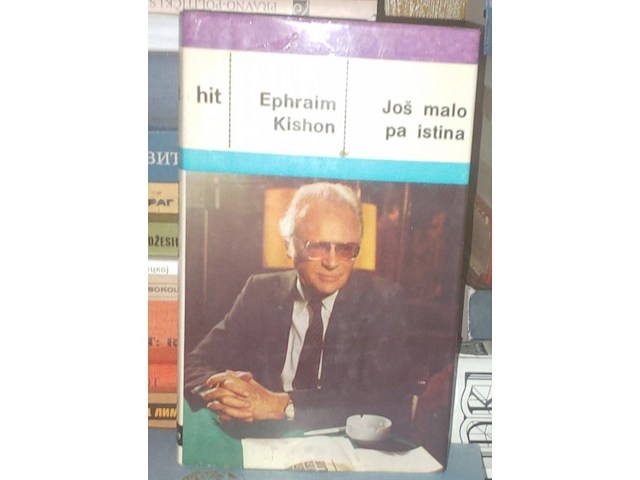 JOŠ MALO PA ISTINA - EFRAIM KIŠON
