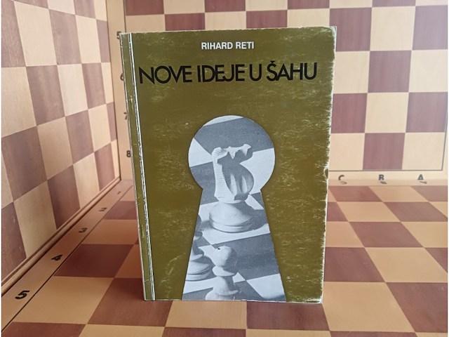 Rihard Reti - Nove Ideje u sahu (sah)