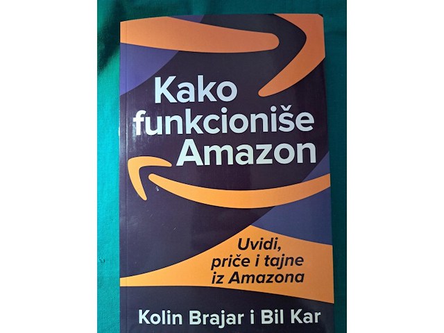Kako funkcioniše Amazon - Kolin Brajar i Bil Kar (nova)