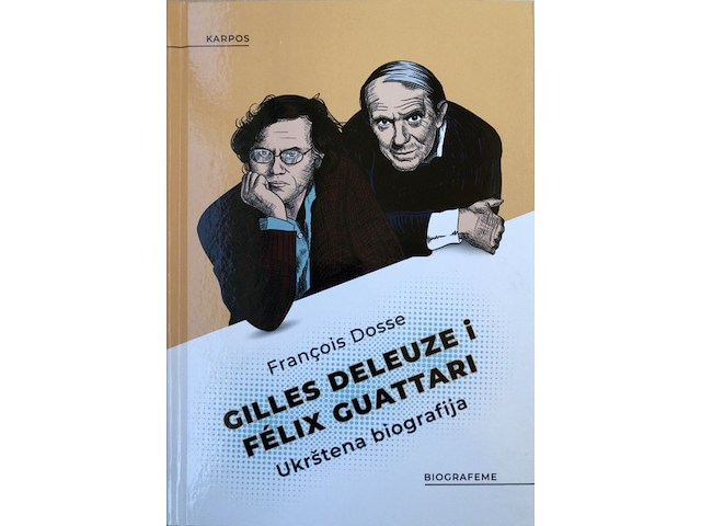 Gilles Deleuze i Félix Guattari: ukrštena biografija