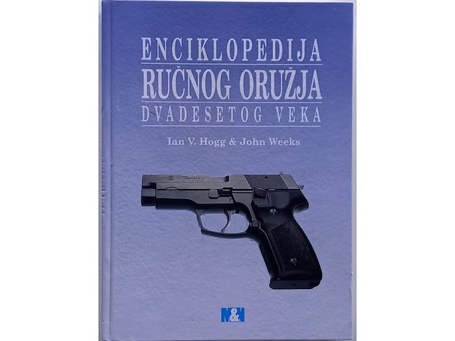 ENCIKLOPEDIJA RUČNOG ORUŽJA DVADESETOG VEKA