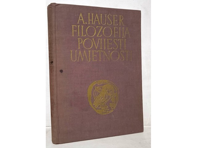 FILOZOFIJA POVIJESTI UMJETNOSTI - Arnold Hauser