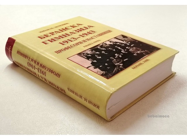 BERANSKA GIMNAZIJA 1913-1943 - Zečević + potpis autora!
