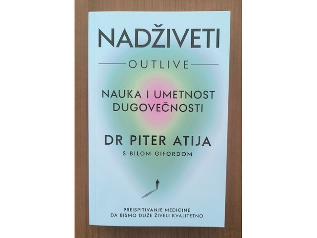 Nadživeti : nauka i umetnost dugovečnosti