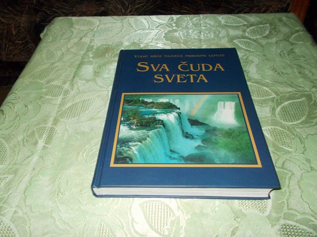 Sva cuda sveta - Vodic kroz najvece prirodne lepote