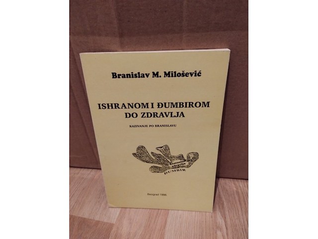 ISHRANOM I DJUMBIROM DO ZDRAVLJA - BRANISLAV MILOŠEVIĆ