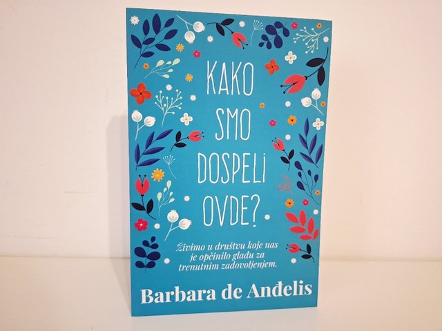 Kako smo dospeli ovde - Barbara de Anđelis NOVO