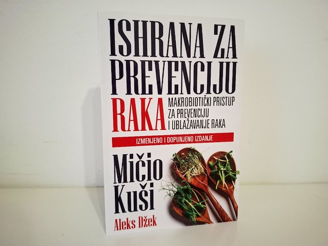 Ishrana za prevenciju raka - Mičio Kuši NOVO