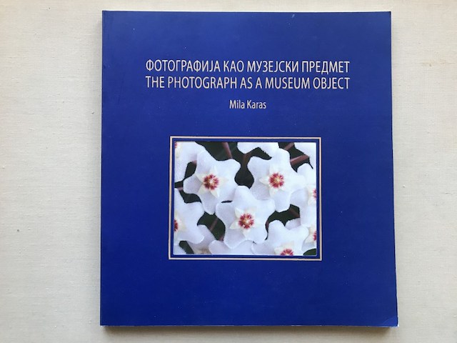 FOTOGRAFIJA KAO MUZEJSKI PREDMET - Mr Mila Karas