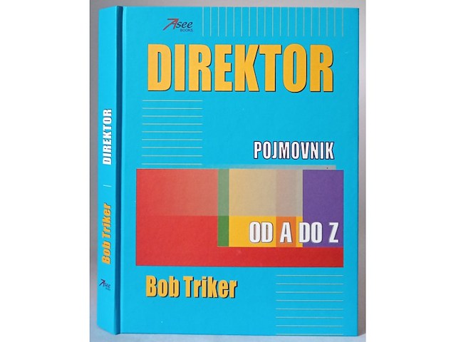 DIREKTOR POJMOVNIK OD A DO Z: Bob Triker