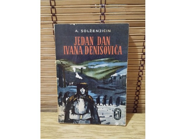 JEDAN DAN IVANA DENISOVIČA - A. SOLŽENJICIN