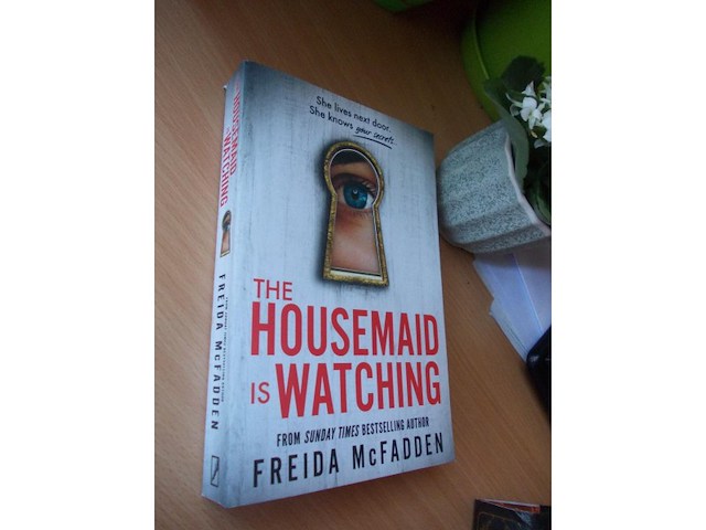 The Housemaid is Watching - Freida McFadden