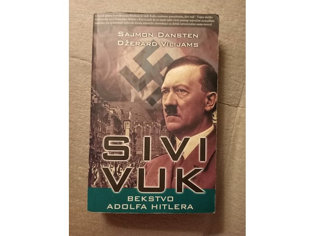 Sivi vuk : bekstvo Hitlera. S. Dansten, Dz. Vilijams