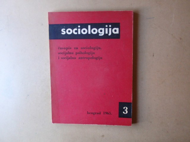 SOCIOLOGIJA 3 Beograd 1965 : Časopis za sociologiju