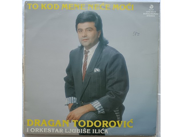 DRAGAN  TODOROVIC  -  To kod mene nece moci