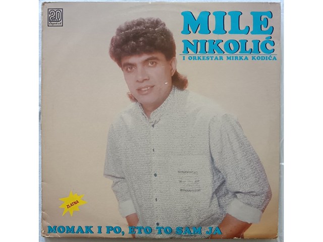 MILE MOIKOLIC - Momak i po eto to sam ja (Neslusana )