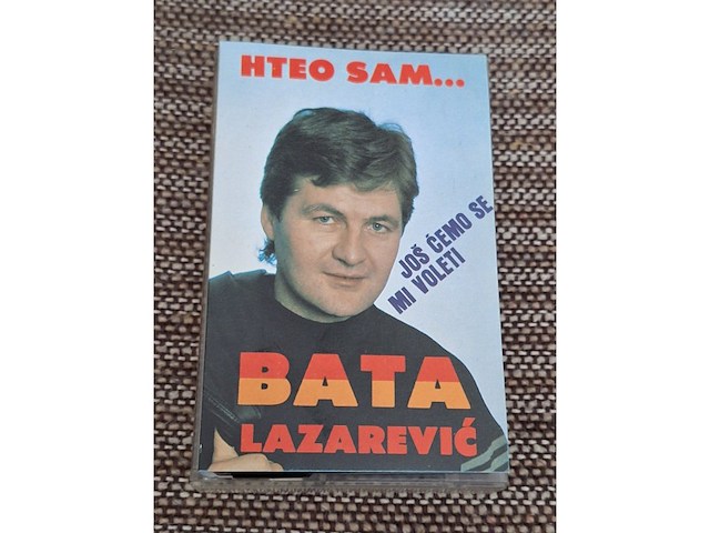 KASETA-BATA LAZAREVIĆ-JOŠ ĆEMO SE MI VOLETI-ORIGINAL