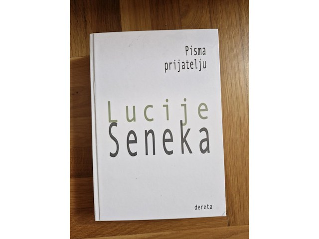 Pisma prijatelju - Lucije Seneka