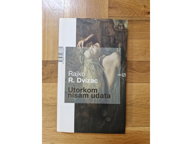 Utorkom nisam udata - Rajko R. Dvizac