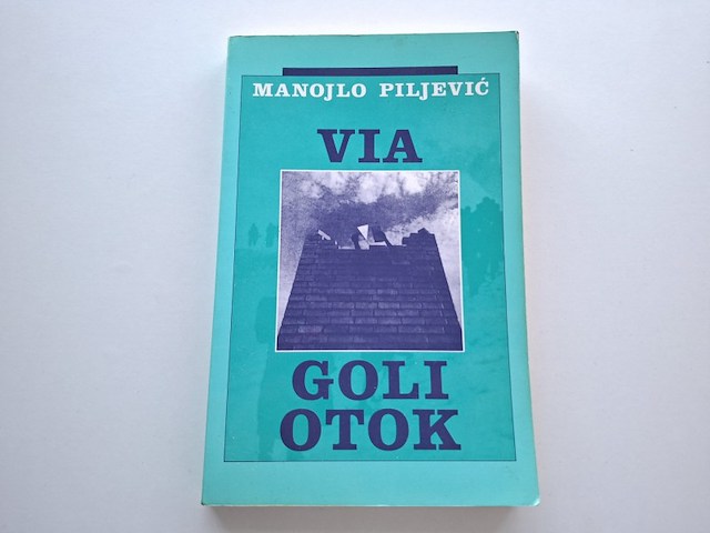 Manojlo Piljević - Via Goli Otok