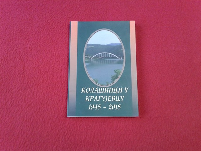 Kolašinci u Kragujevcu 1945-2015