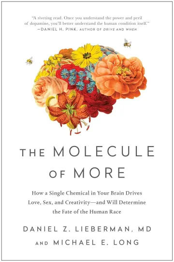THE MOLECULE OF MORE - HOW A SINGLE CHEMICAL IN YOUR BRAIN DRIVES LOVE, SEX, AND CREATIVITY
