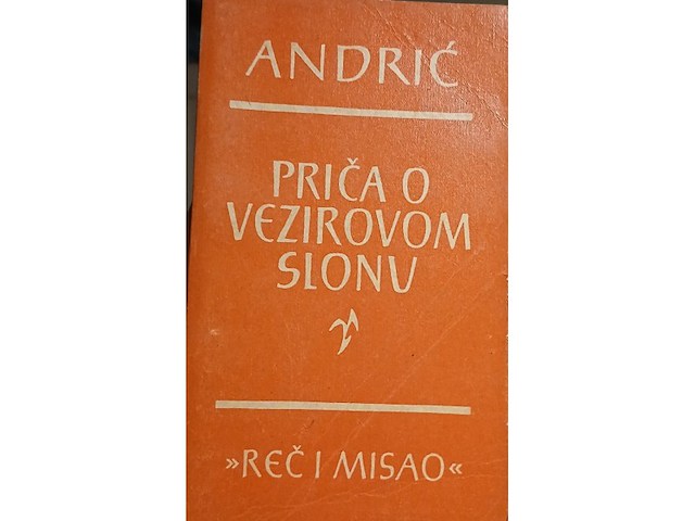 Andrič / Priča o vezirovom slonu / Reč i misao / br 32