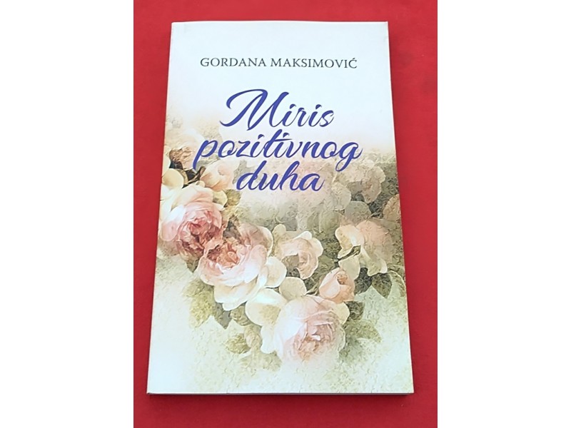 Miris pozitivnog duha Gordana Maksimović Nova knjiga