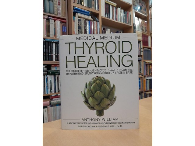 MEDICAL MEDIUM / THYROID HEALING - Anthony William