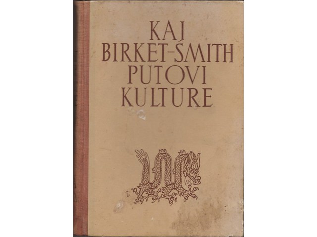 Kaj Birket-Smith - PUTOVI KULTURE (opšta etnologija)