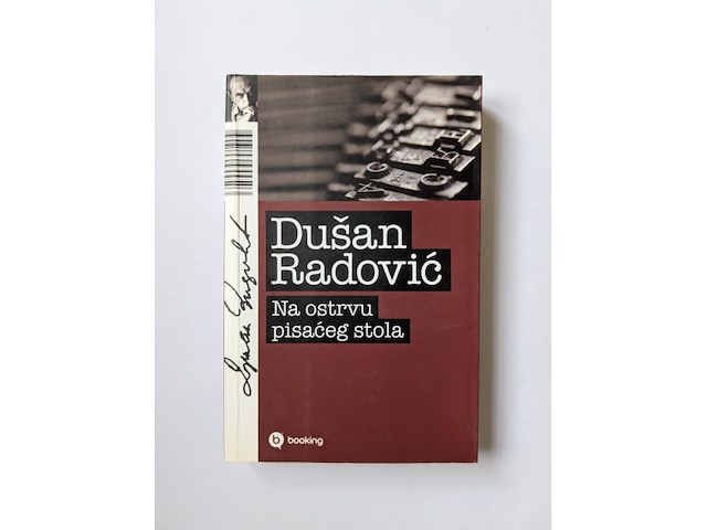 Na ostrvu pisaćeg stola - Dušan (Duško) Radović
