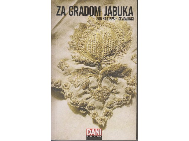 ZA GRADOM JABUKA / 200 NAJLEPŠIH SEVDALINKI