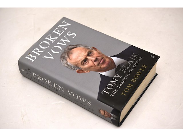 BROKEN VOWS - TONY BLAIR BIOGRAPHY - TOM BOWER