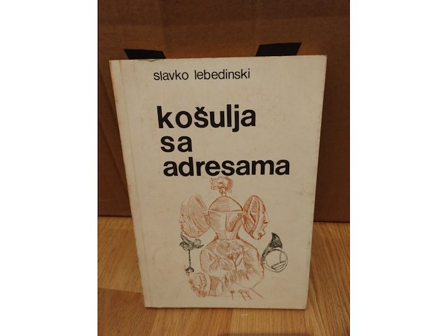 KOŠULJA SA ADRESAMA - SLAVKO LEBEDINSKI