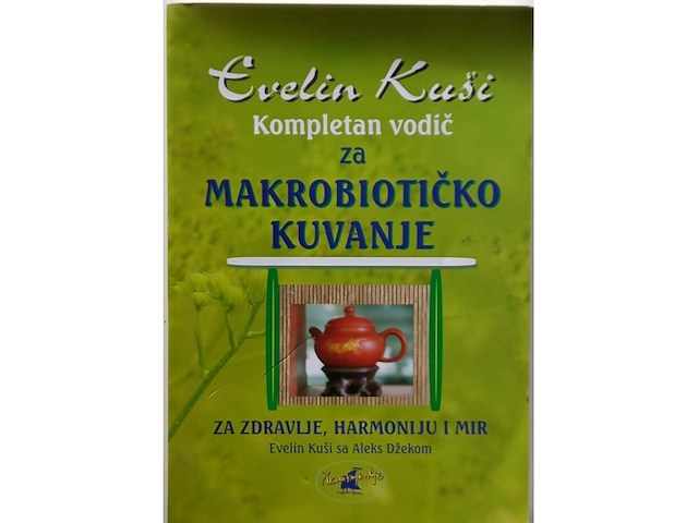Evelin Kuši: MAKROBIOTIČKO KUVANJE