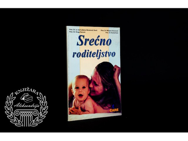 SREĆNO RODITELJSTVO - Ljiljana Abramović Savić
