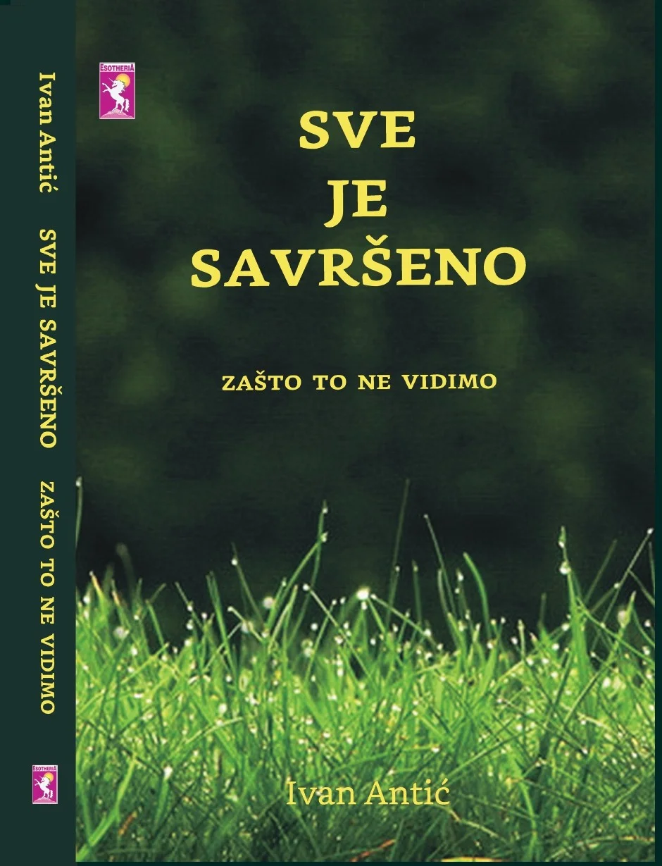 SVE JE SAVRSENO – Zasto To Ne Vidimo, Ivan Antic