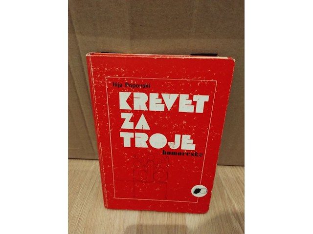 KREVET ZA TROJE -HUMORESKE- ILIJA POPOVSKI