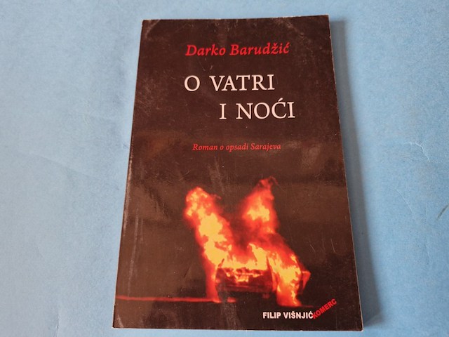 Darko Barudžić- O vatri i noći/ Roman o opsadi Sarajeva
