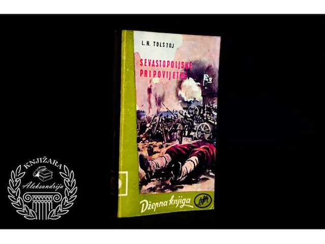 SEVASTOPOLJSKE PRIPOVETKE - Lav Nikolajevič Tolstoj