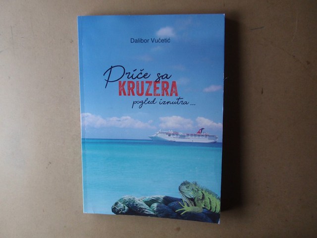 Dalibor Vučetić - PRIČE SA KRUZERA POGLED IZNUTRA