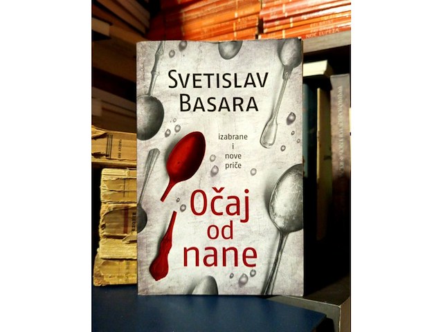 Svetislav Basara – Očaj od nane
